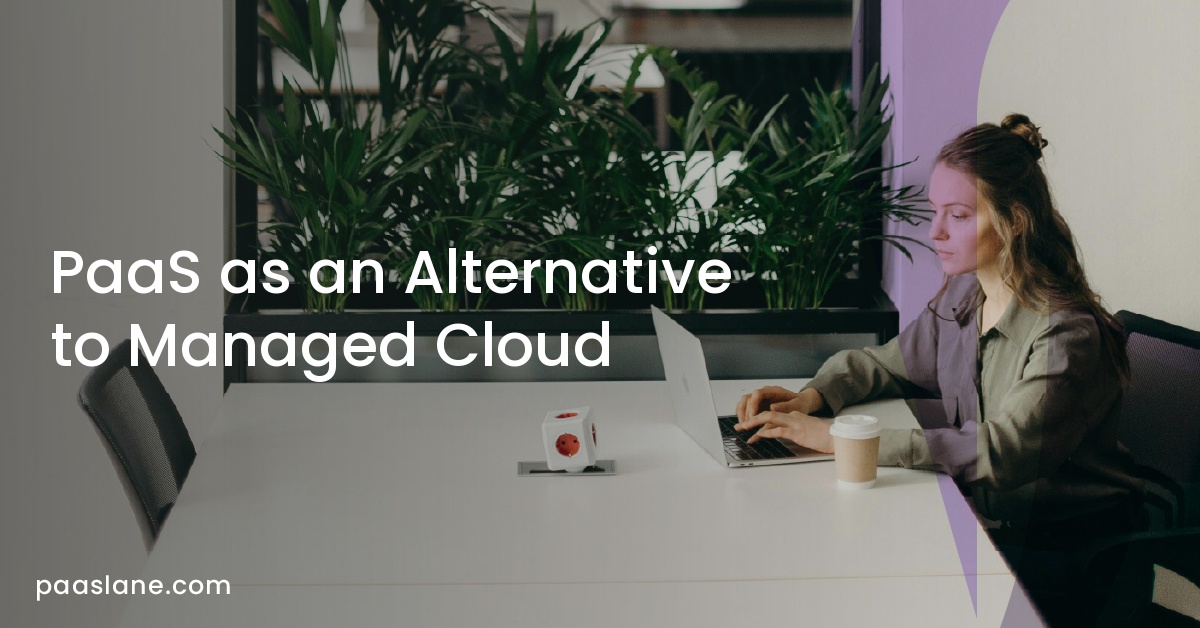 PaaS as an Alternative to Managed Cloud